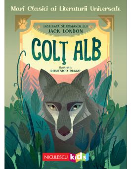 Colţ Alb (Mari clasici ai literaturii universale) | Editura NICULESCU