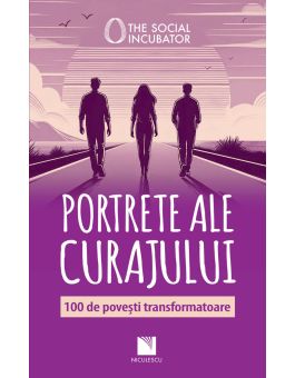 PORTRETE ALE CURAJULUI. 100 de povești transformatoare | Editura NICULESCU