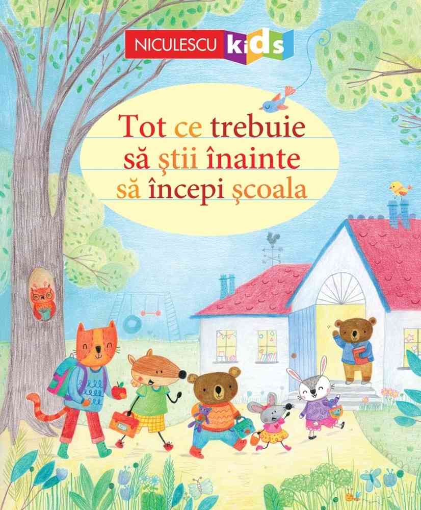 Cartea Tot Ce Trebuie Sa Stii Inainte Sa Incepi Scoala - Cultura Generala Cartea Tot Ce Trebuie Sa Stii Inainte Sa Incepi Scoala - Cultura Generala